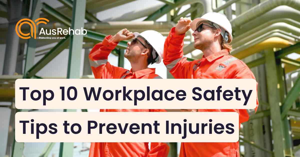 Top 10 Workplace Safety Tips to Prevent Injuries | AusRehab